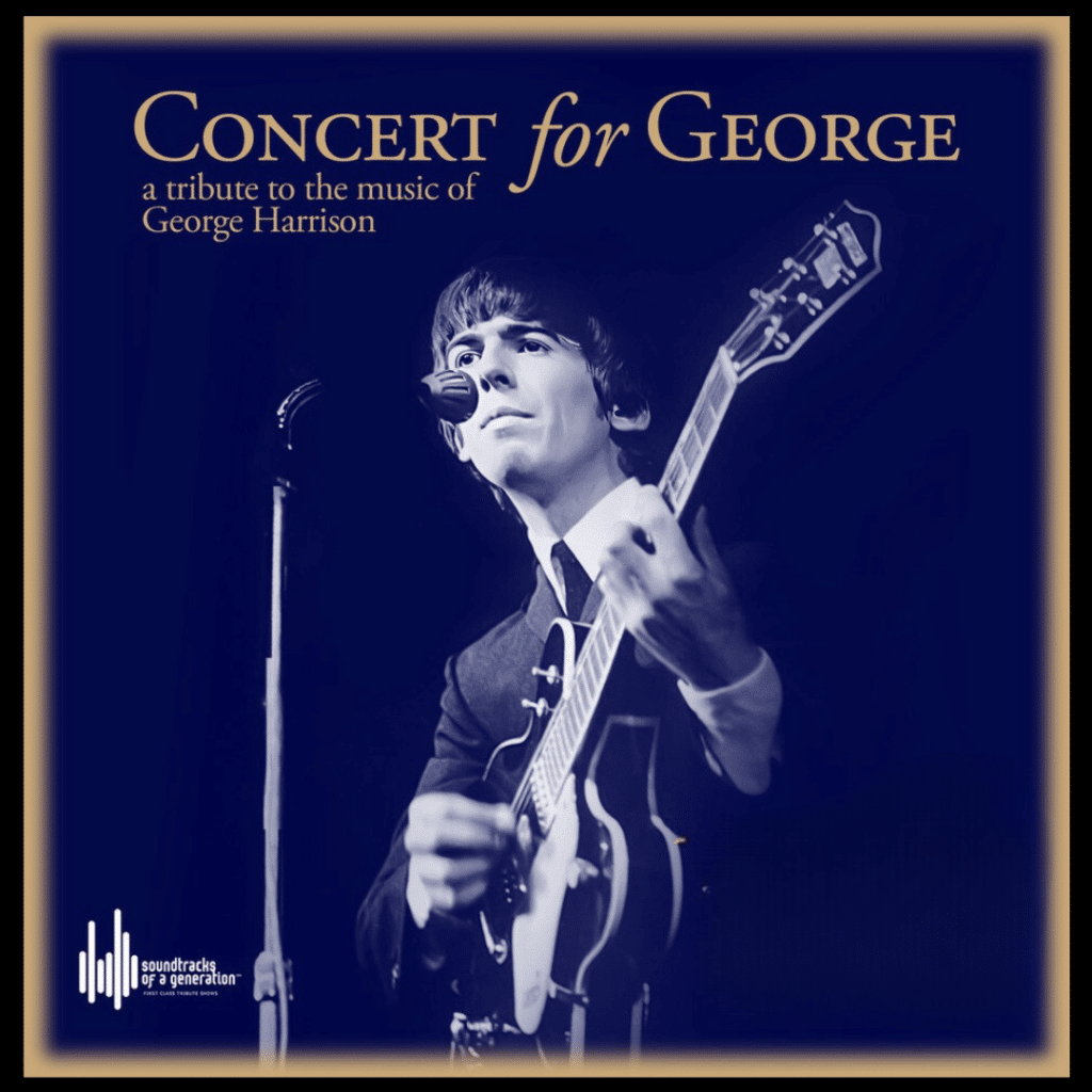 CONCERT FOR GEORGE: A TRIBUTE TO THE MUSIC OF GEORGE HARRISON - Arcada ...