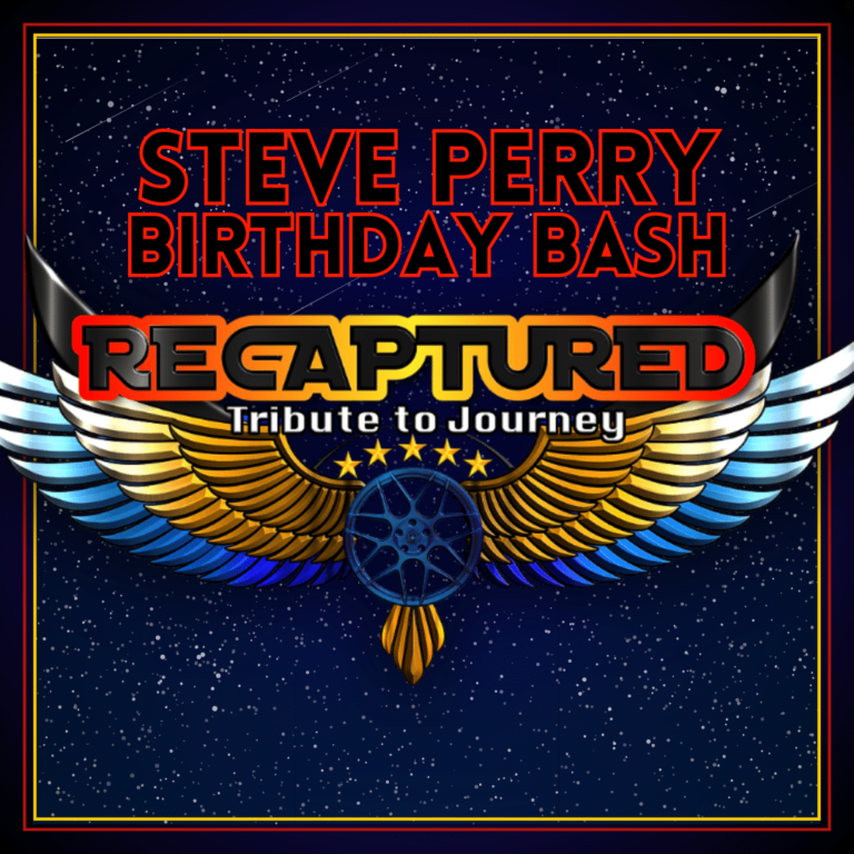 STEVE PERRY BIRTHDAY BASH WITH RECAPTURED: A TRIBUTE TO JOURNEY – 80s ...