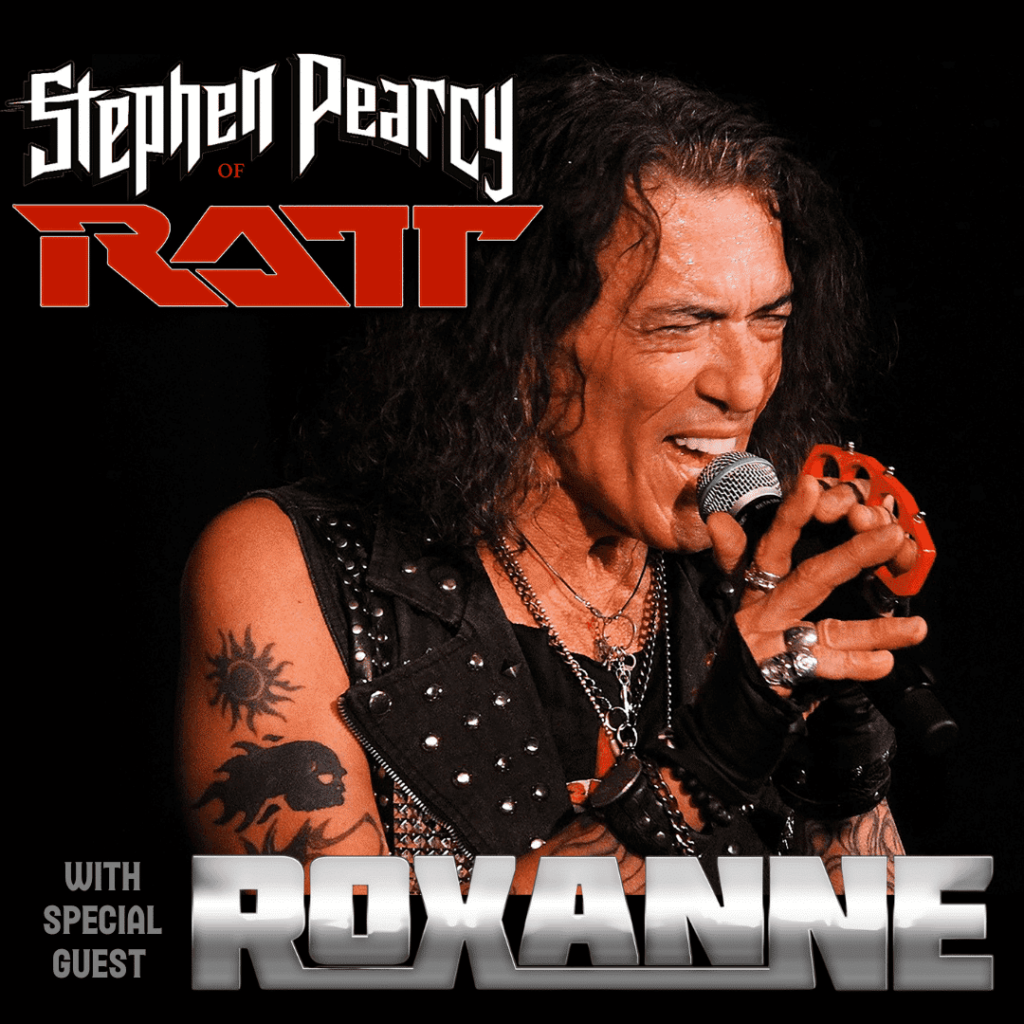STEPHEN PEARCY OF RATT WITH SPECIAL GUEST ROXANNE - Arcada Theatre